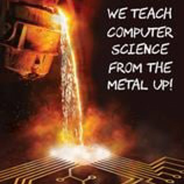 Computer Science from the Metal Up